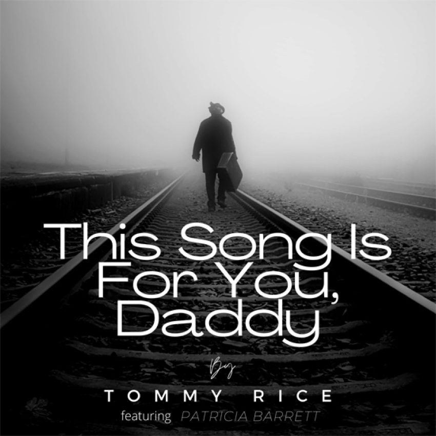 Tommy Rice “This Song Is For You, Daddy” ‣ Loggins Promotion, LLC
